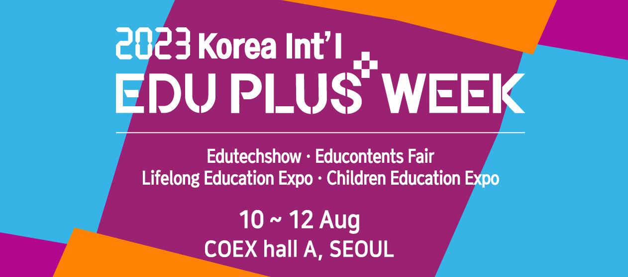 14th Korea international EDUCATION WEEK (EDU PLUS WEEK 2023) - Coex