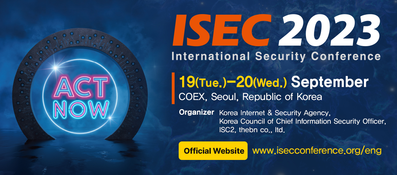 ISEC 2023(The 17th International Security Conference) - Coex