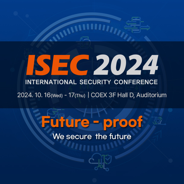The 18th International Security Conference (ISEC 2024) - Coex